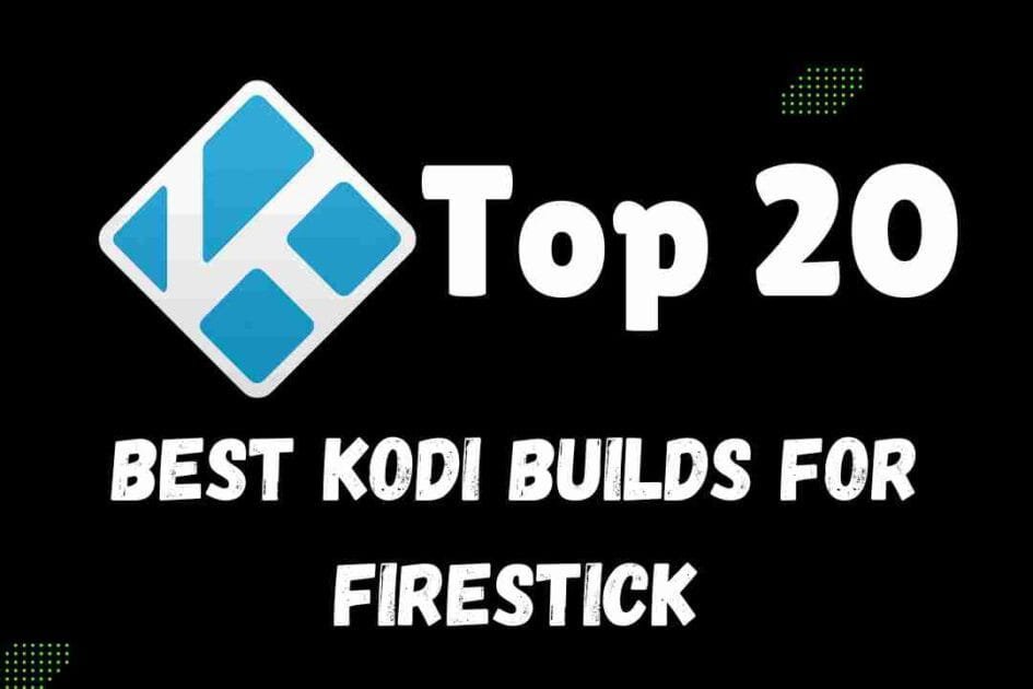 Top 20 Best Kodi Builds For Firestick (february 2026) - Kodi Expert